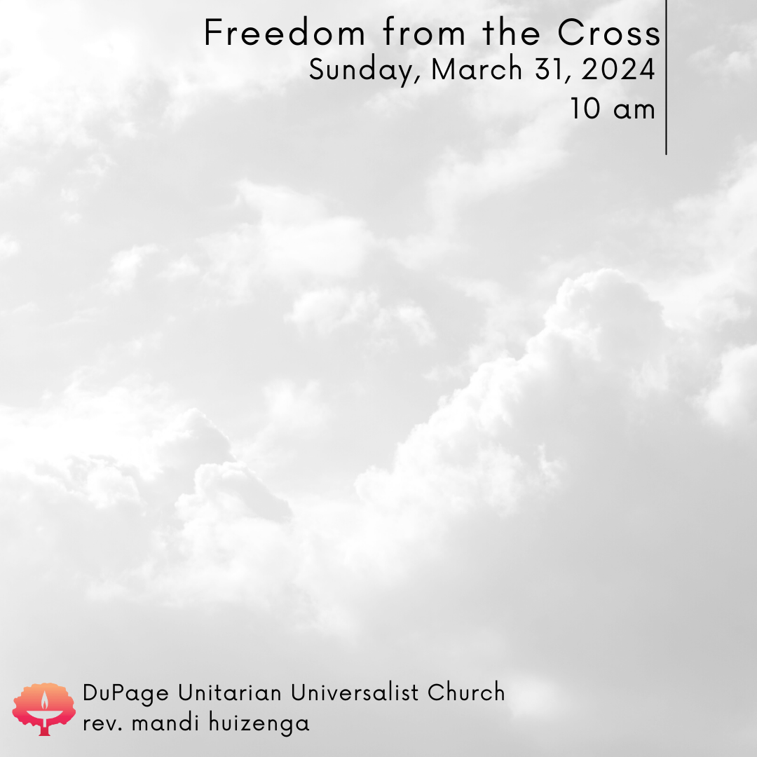 Freedom from the Cross - DuPage Unitarian Universalist Church